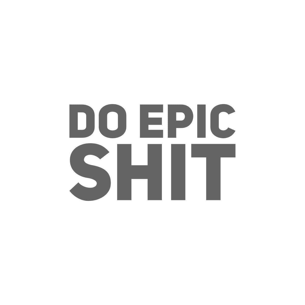 Do Epic Shit | Stickerlishious